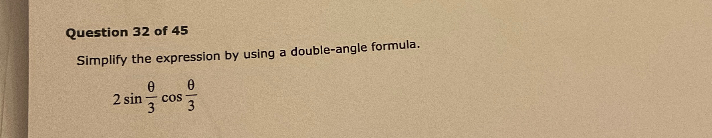 Solved Question 32 ﻿of 45Simplify the expression by using a | Chegg.com