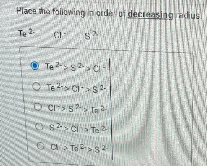Solved Place the following in order of decreasing radius. Te | Chegg.com