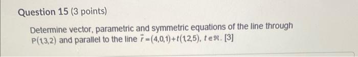 Solved Determine vector, parametric and symmetric equations | Chegg.com