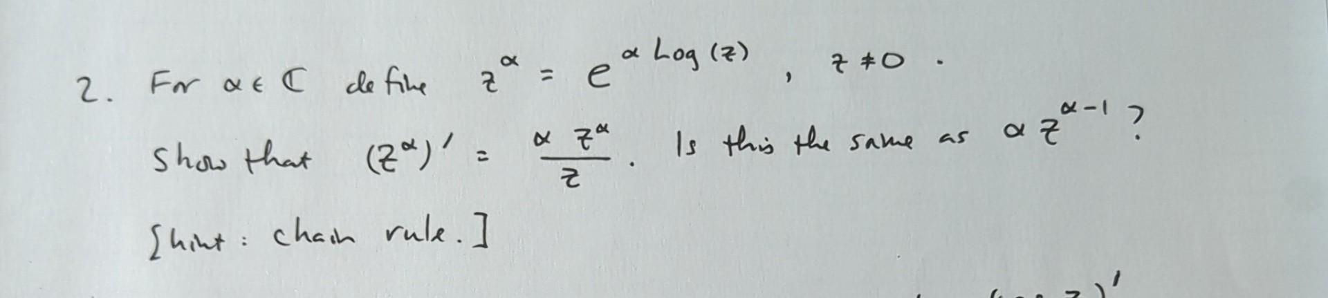 Solved 2. For α∈C de fine zα=eαlog(z),z =0. Show that | Chegg.com