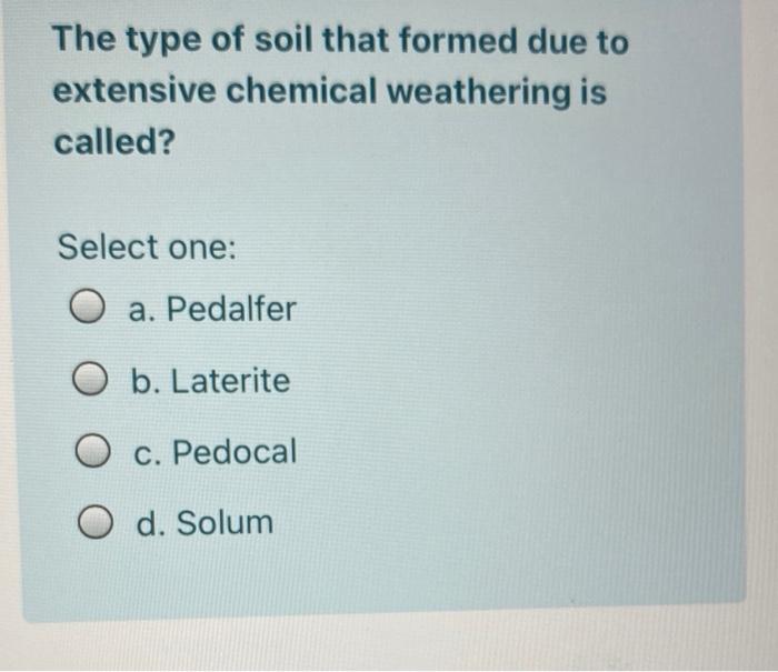 Solved The type of soil that formed due to extensive | Chegg.com