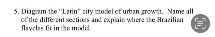Solved 5. Diagram the "Latin" city model of urban growth. | Chegg.com