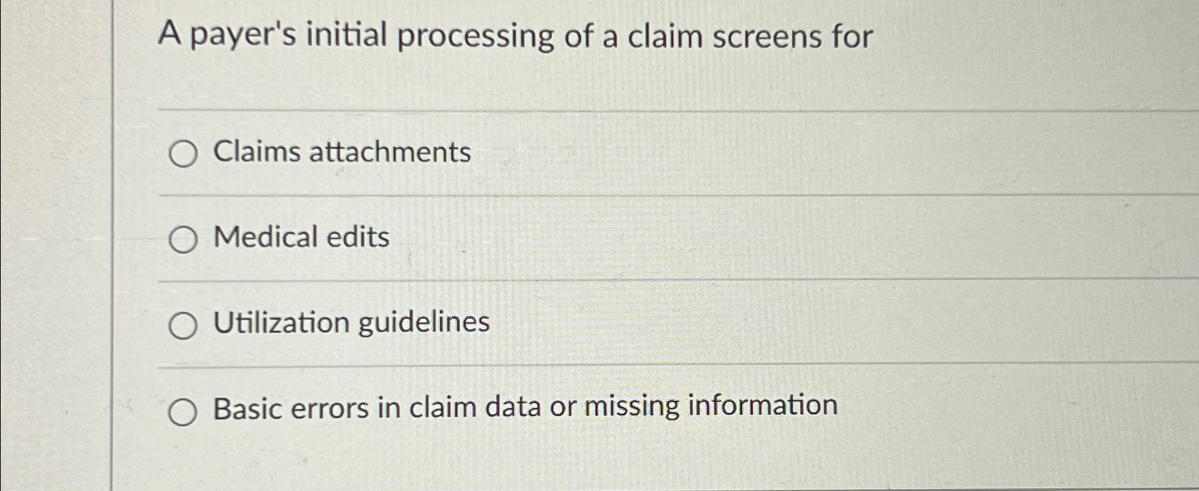 Solved A payer's initial processing of a claim screens | Chegg.com