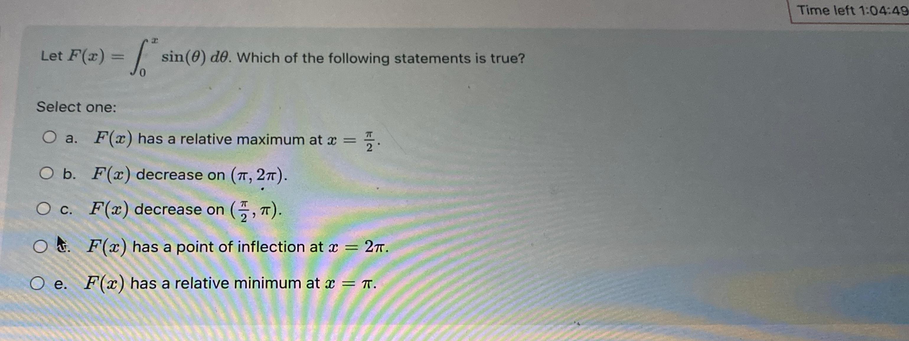 Solved Time left 1:04:49Let F(x)=∫0xsin(θ)dθ. ﻿Which of the | Chegg.com