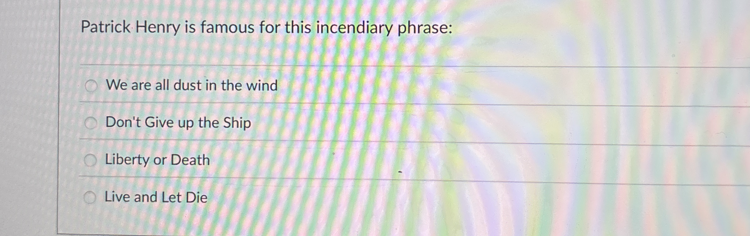 Solved Patrick Henry is famous for this incendiary phrase:We | Chegg.com