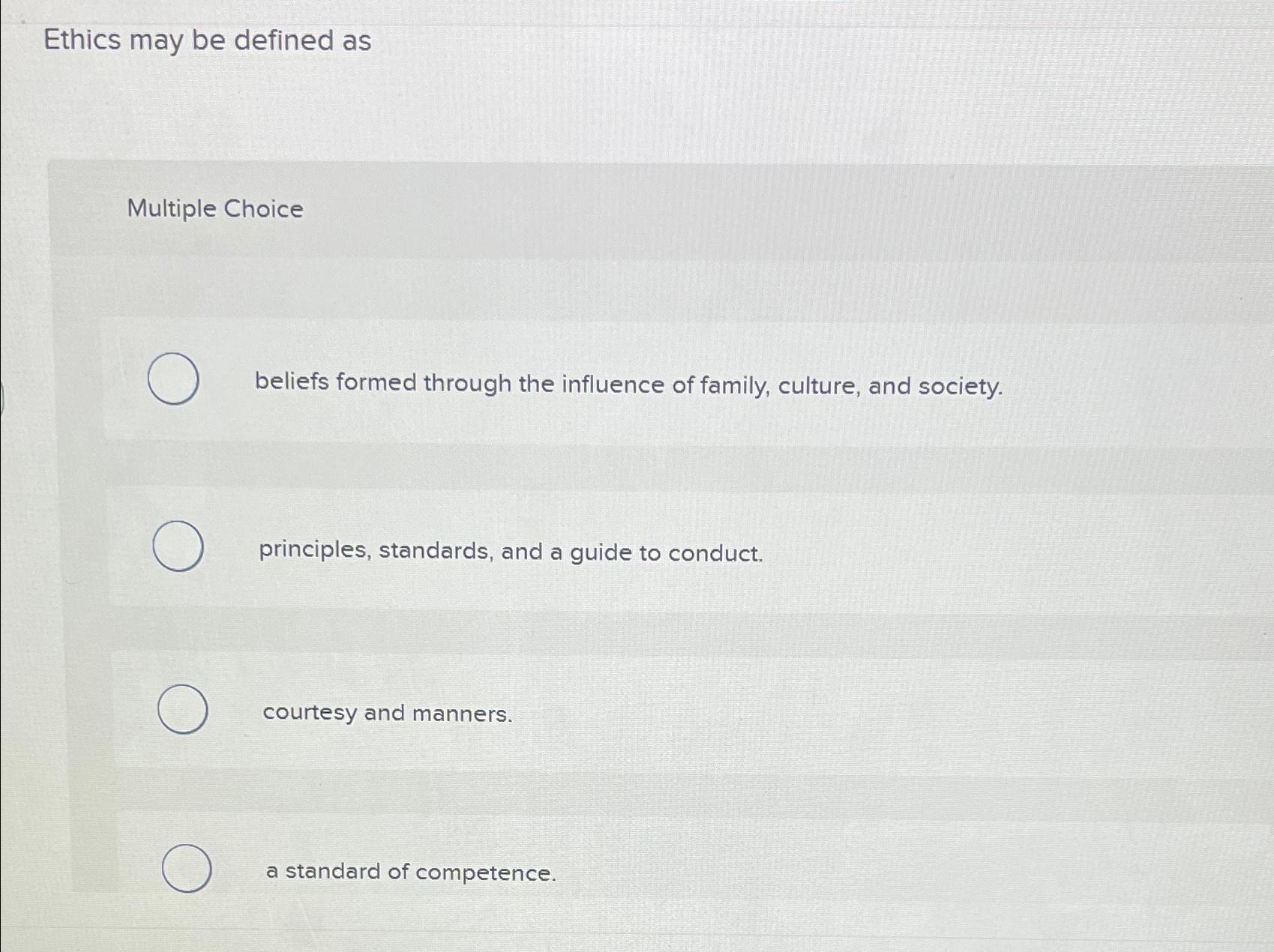 Solved Ethics may be defined asMultiple Choicebeliefs formed | Chegg.com