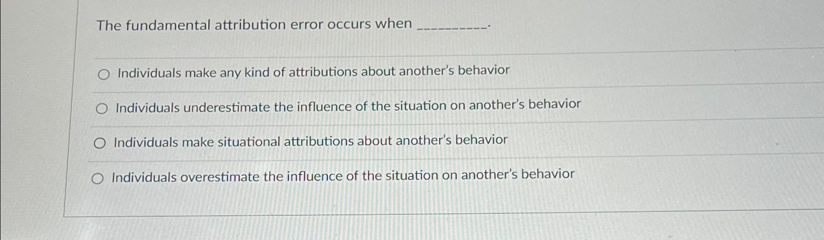 Solved The fundamental attribution error occurs | Chegg.com