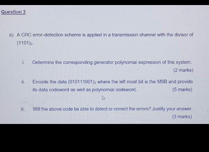 Solved Question 3 A A Crc Error Detection Scheme Is Applied 