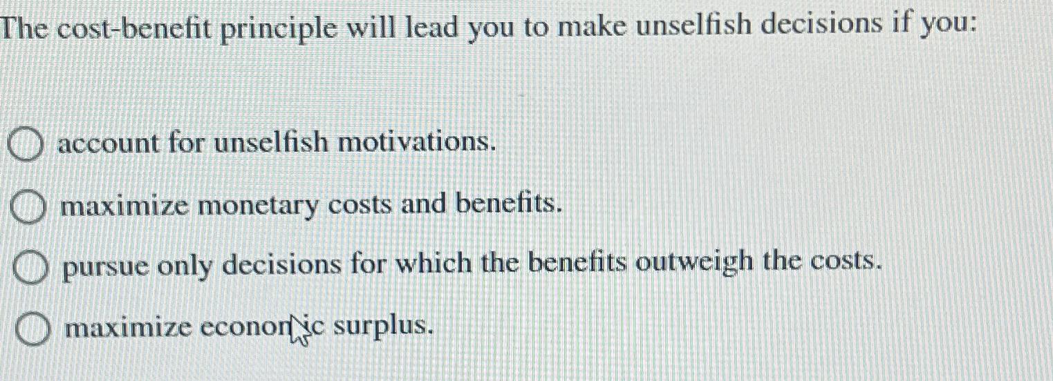 Solved The cost-benefit principle will lead you to make | Chegg.com