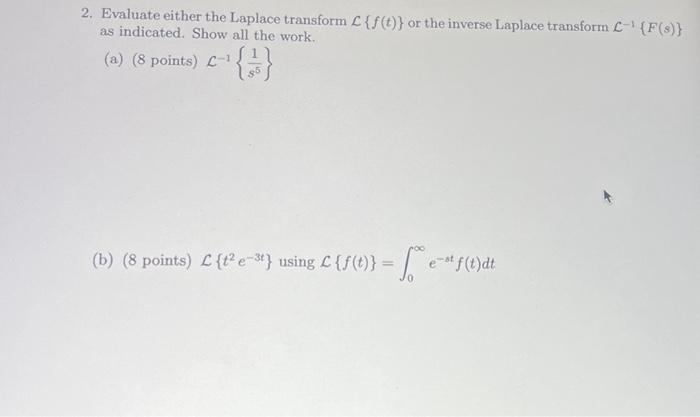 Solved 2. Evaluate either the Laplace transform L{f(t)} or | Chegg.com