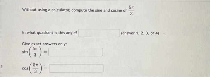 Solved Without using a calculator, compute the sine and | Chegg.com
