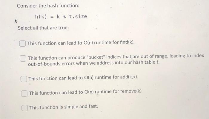 Solved Consider the hash function: h(k) = k % t.size Select | Chegg.com