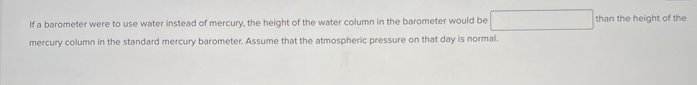 Solved If a barometer were to use water instead of mercury, | Chegg.com