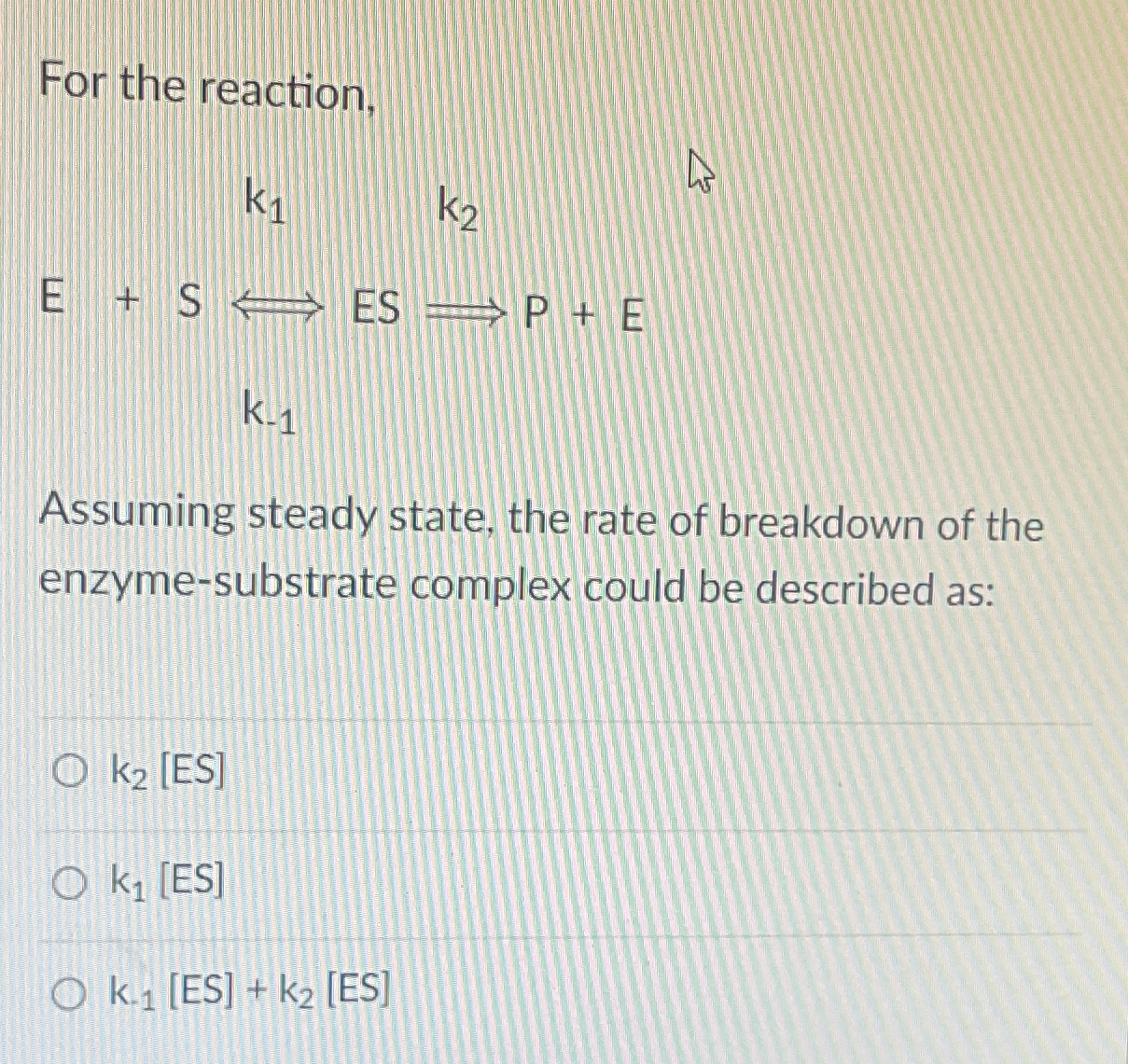 Solved For the reaction,E+S→k-1ES→k2P+EAssuming steady | Chegg.com