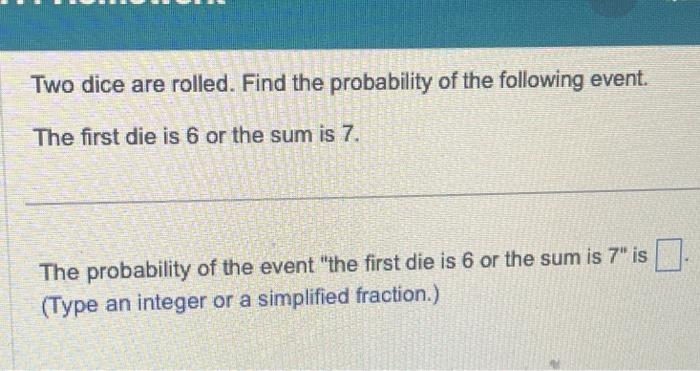 Solved Two dice are rolled. Find the probability of the | Chegg.com