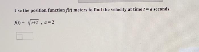 Solved Use the position function f(t) meters to find the | Chegg.com