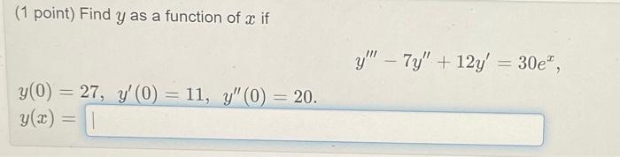 Solved ( 1 point) Find y as a function of x if | Chegg.com