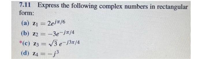 Solved 7.11 Express the following complex numbers in | Chegg.com