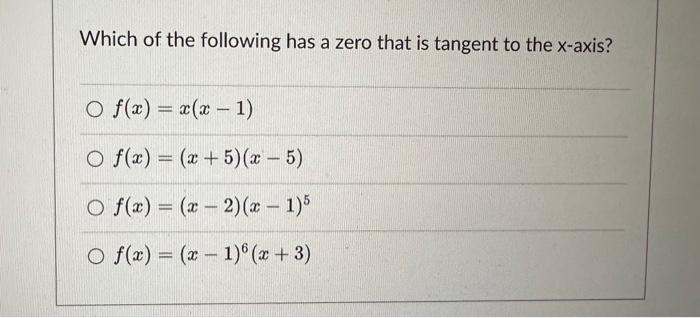 Solved Which of the following has a zero that is tangent to | Chegg.com