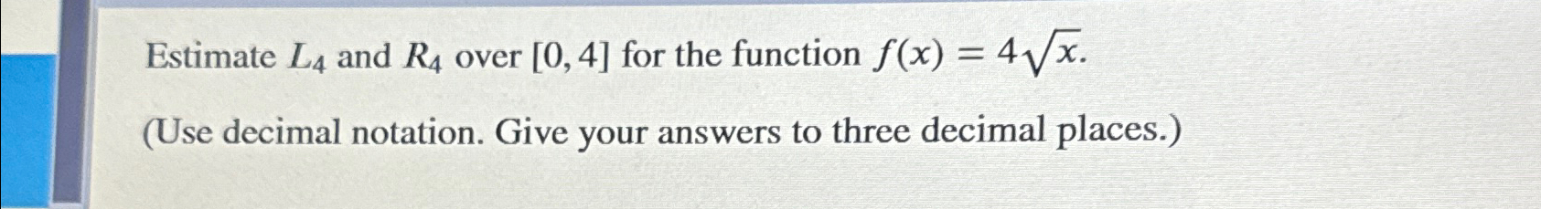 Solved Estimate L4 ﻿and R4 ﻿over 0,4 ﻿for the function | Chegg.com
