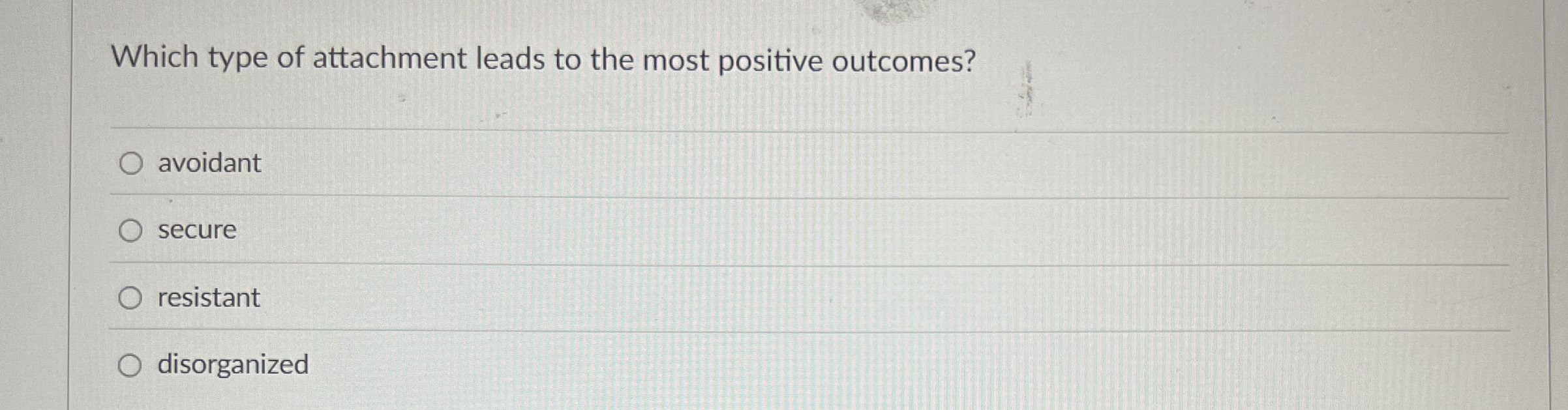 Solved Which type of attachment leads to the most positive | Chegg.com