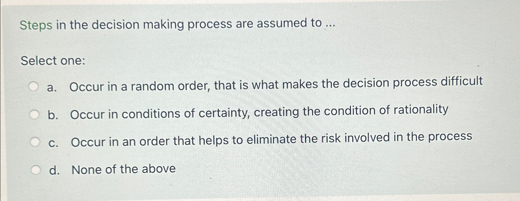Solved Steps in the decision making process are assumed to | Chegg.com