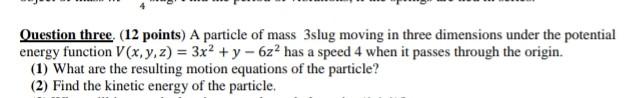 Solved Question three. (12 points) A particle of mass 3slug | Chegg.com
