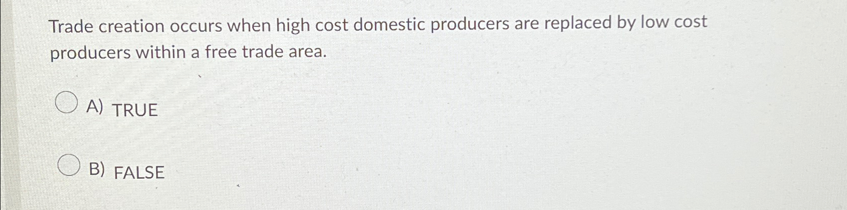 Solved Trade creation occurs when high cost domestic | Chegg.com