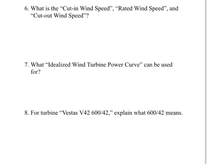 Solved 6. What is the “Cut-in Wind Speed”, “Rated Wind | Chegg.com
