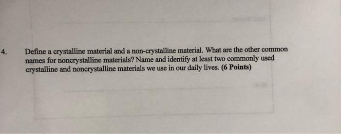 Solved Define a crystalline material and a non-crystalline | Chegg.com