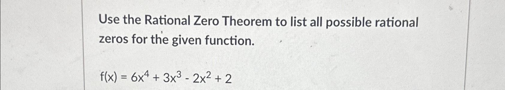 Solved Use the Rational Zero Theorem to list all possible | Chegg.com
