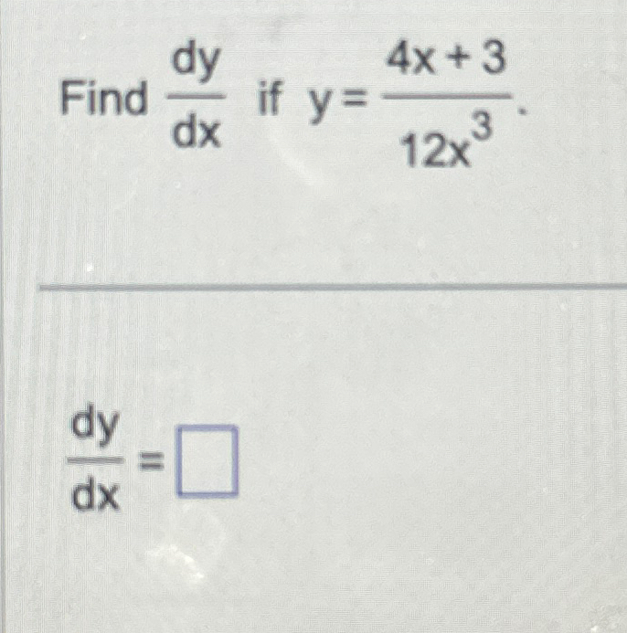 Solved Find dydx ﻿if y=4x+312x3dydx= | Chegg.com