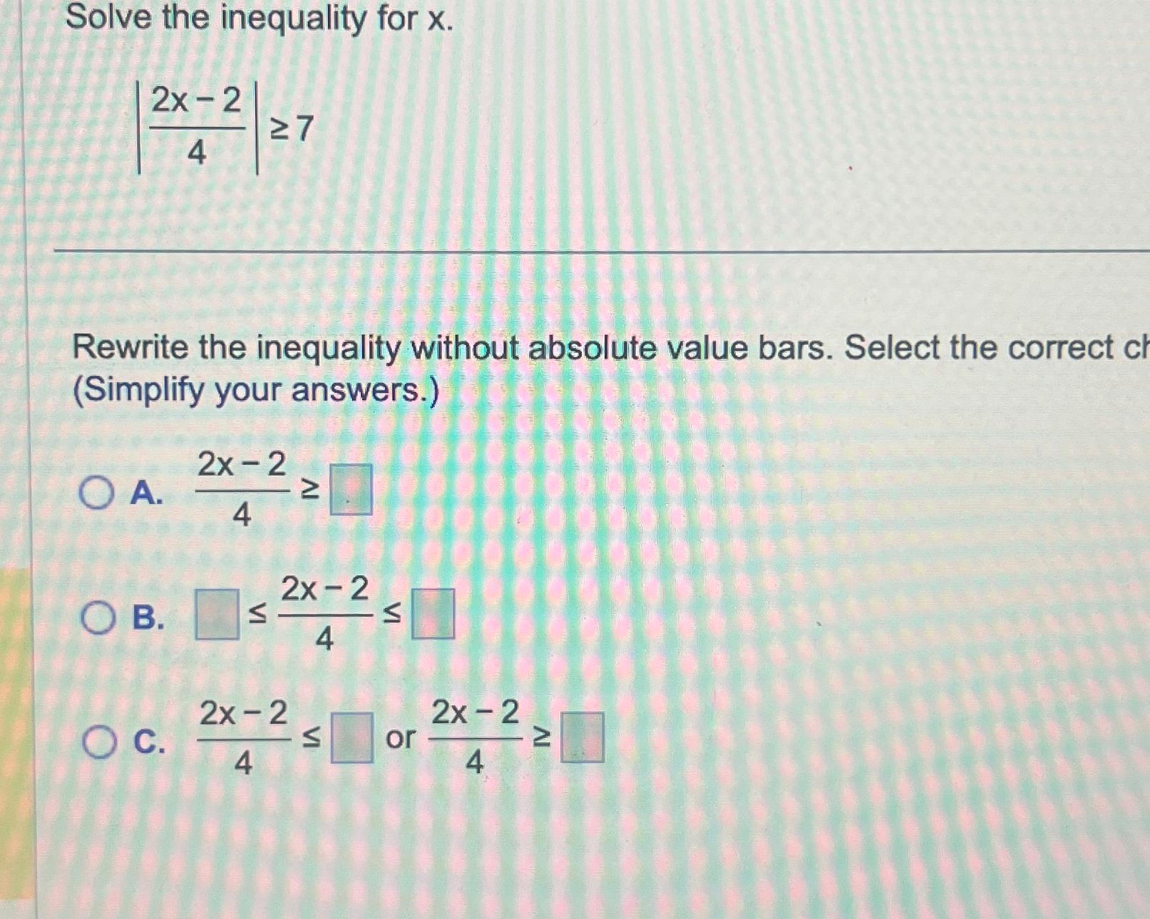 Solved Solve the inequality for x.|2x-24|≥7Rewrite the | Chegg.com