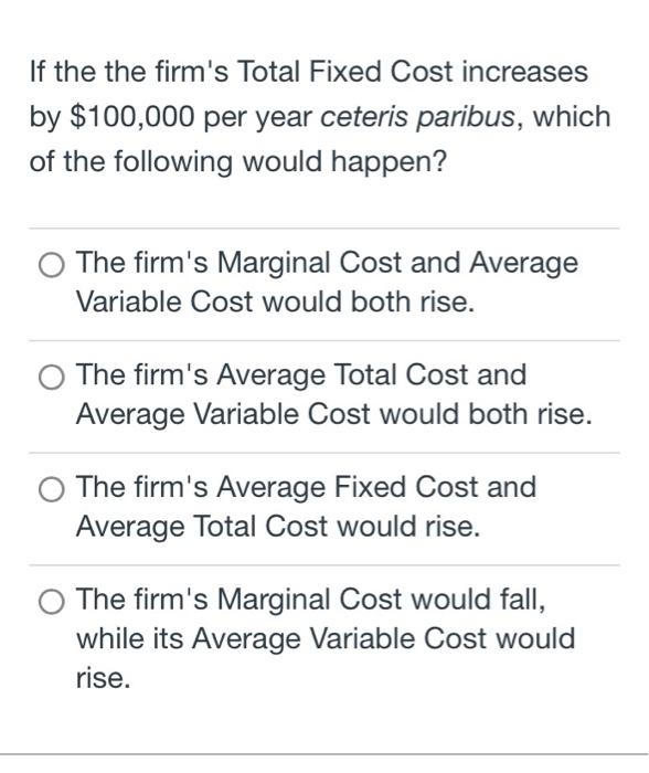 Solved If the the firm's Total Fixed Cost increases by | Chegg.com