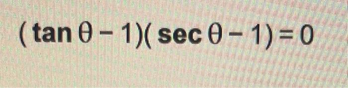 (tanθ−1)(secθ−1)=0 | Chegg.com
