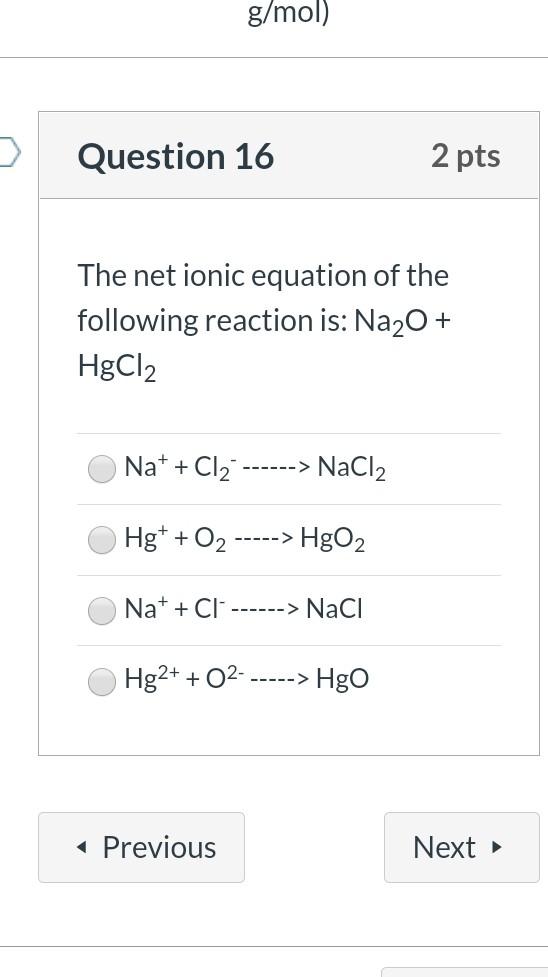 Solved g/mol) Question 16 2 pts The net ionic equation of | Chegg.com