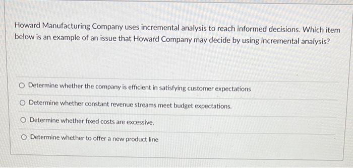Solved Howard Manufacturing Company uses incremental | Chegg.com