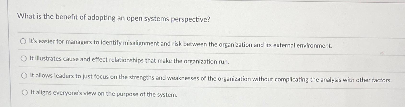 Solved What is the benefit of adopting an open systems | Chegg.com