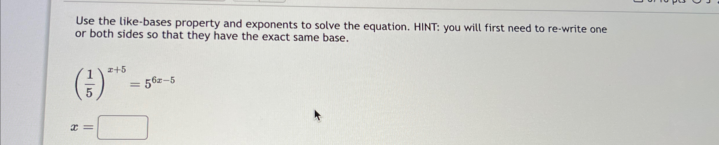 Solved Use the like-bases property and exponents to solve | Chegg.com