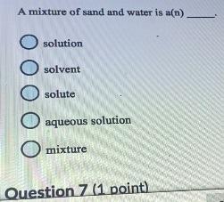 Solved A mixture of sand and water is an) O solution O | Chegg.com