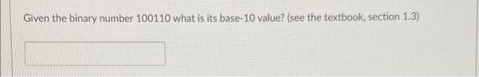 Solved Given the binary number 100110 what is its base-10 | Chegg.com