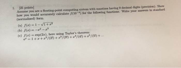 Solved 1. (25 points) Assume you are a floating-point | Chegg.com