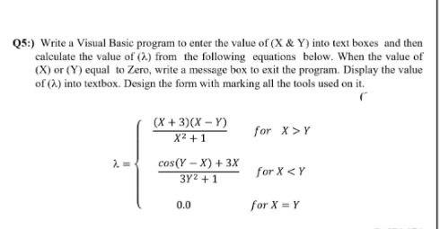 Solved Q5:) Write a Visual Basic program to enter the value | Chegg.com