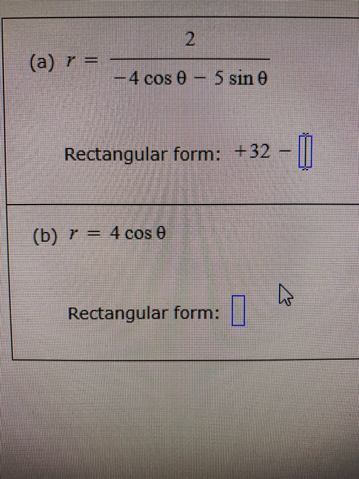 Solved (a) r = -4 cos 0 - 5 sin e Rectangular form: +32 – 0 | Chegg.com