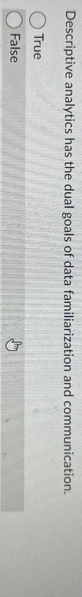 Solved Descriptive analytics has the dual goals of data | Chegg.com