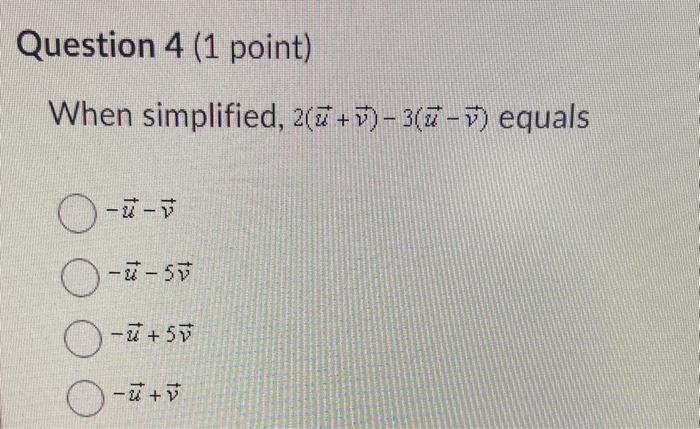 Solved When simplified, 2(u+v)−3(u−v) equals | Chegg.com