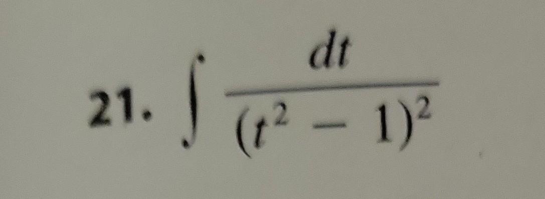 Solved 21. ∫(t2−1)2dt | Chegg.com