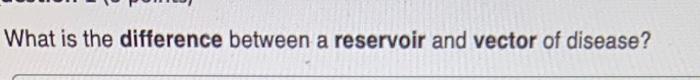 Solved What is the difference between a reservoir and vector | Chegg.com