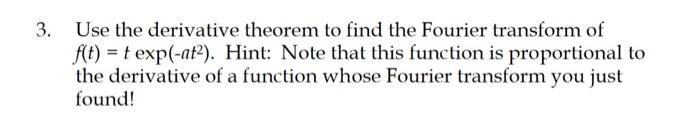 Solved 3. Use the derivative theorem to find the Fourier | Chegg.com