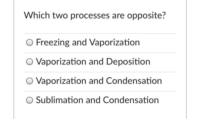 Solved Which two processes are opposite? Freezing and | Chegg.com